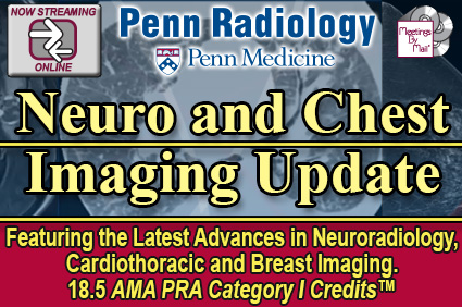 Penn Radiology Neuro and Chest Imaging Update - IAC